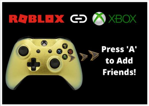How To Add Friends On Roblox Xbox Cross-Platform [2022-Edition ...